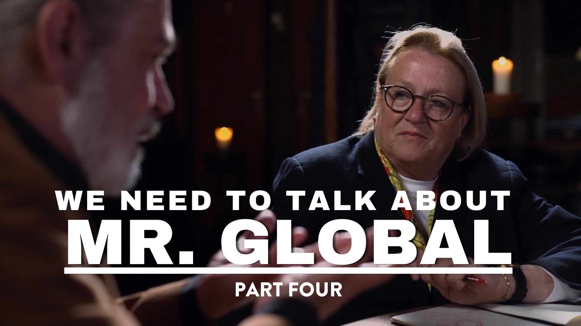 We Need to Talk About Mr. Global - Part 4 | OVALmedia